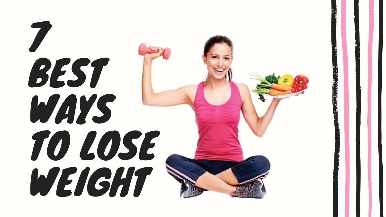 7 best ways to lose weight | 7 Tips How To Lose Weight Fast | Fast ...