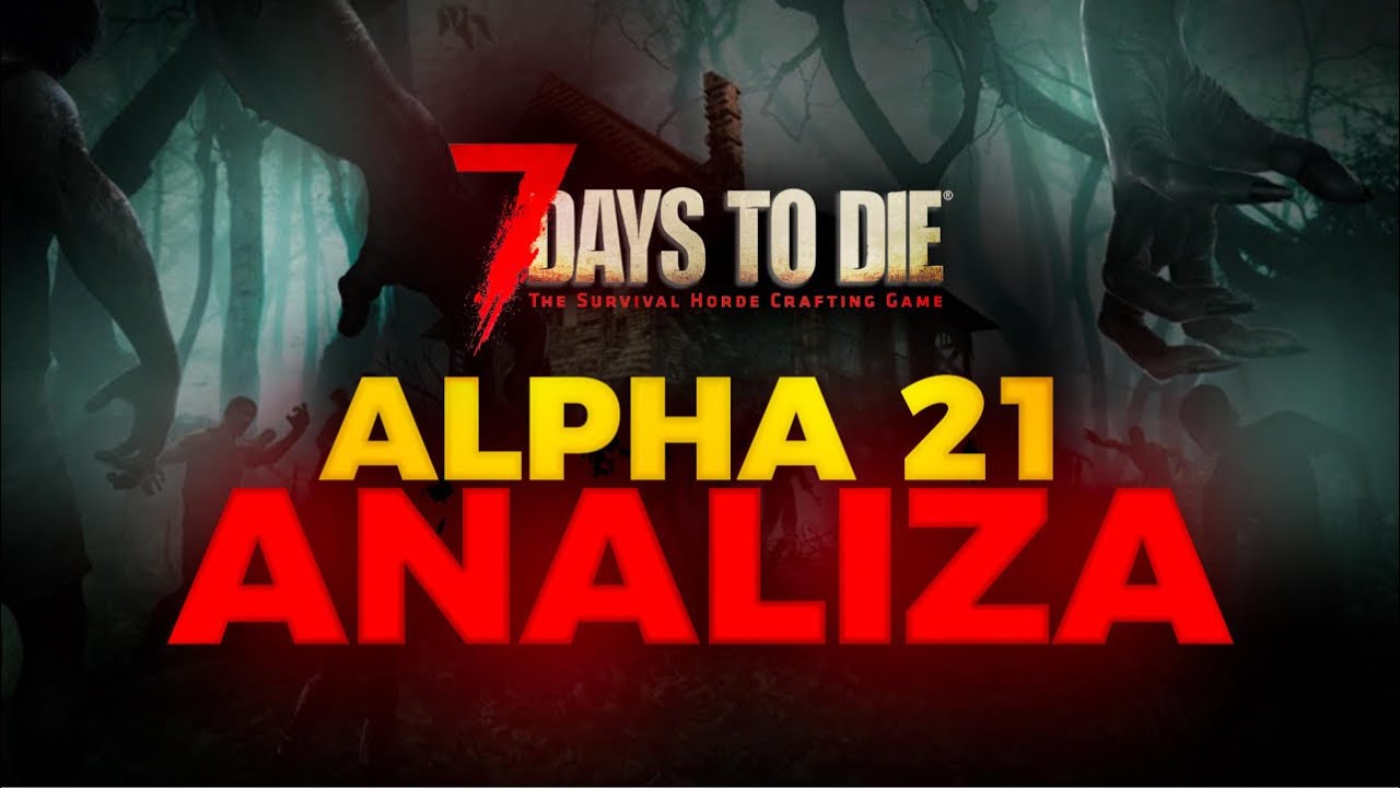 7 Days To Die Alpha 21 i 22 NAJNOWSZE INFORMACJE! - Podcast - YouTube