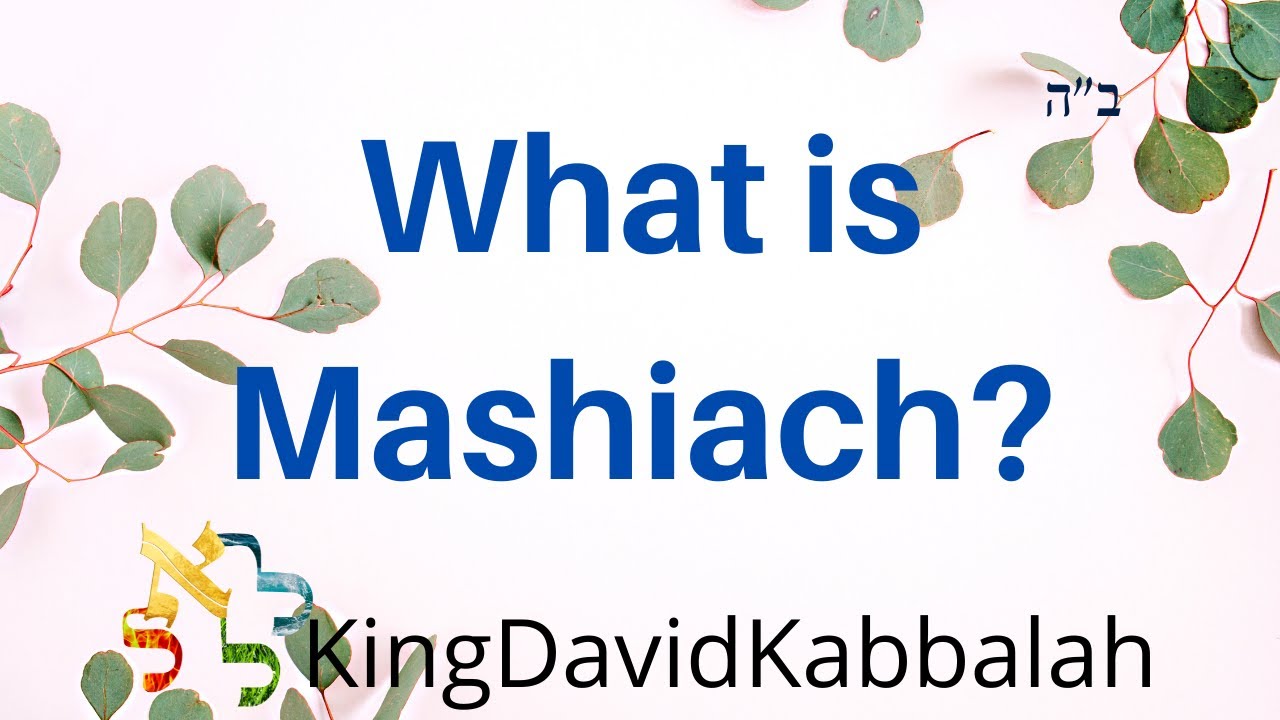 What is Mashiach??? Who is Mashiach?, What is Mashiach, Who is Mashiach ...