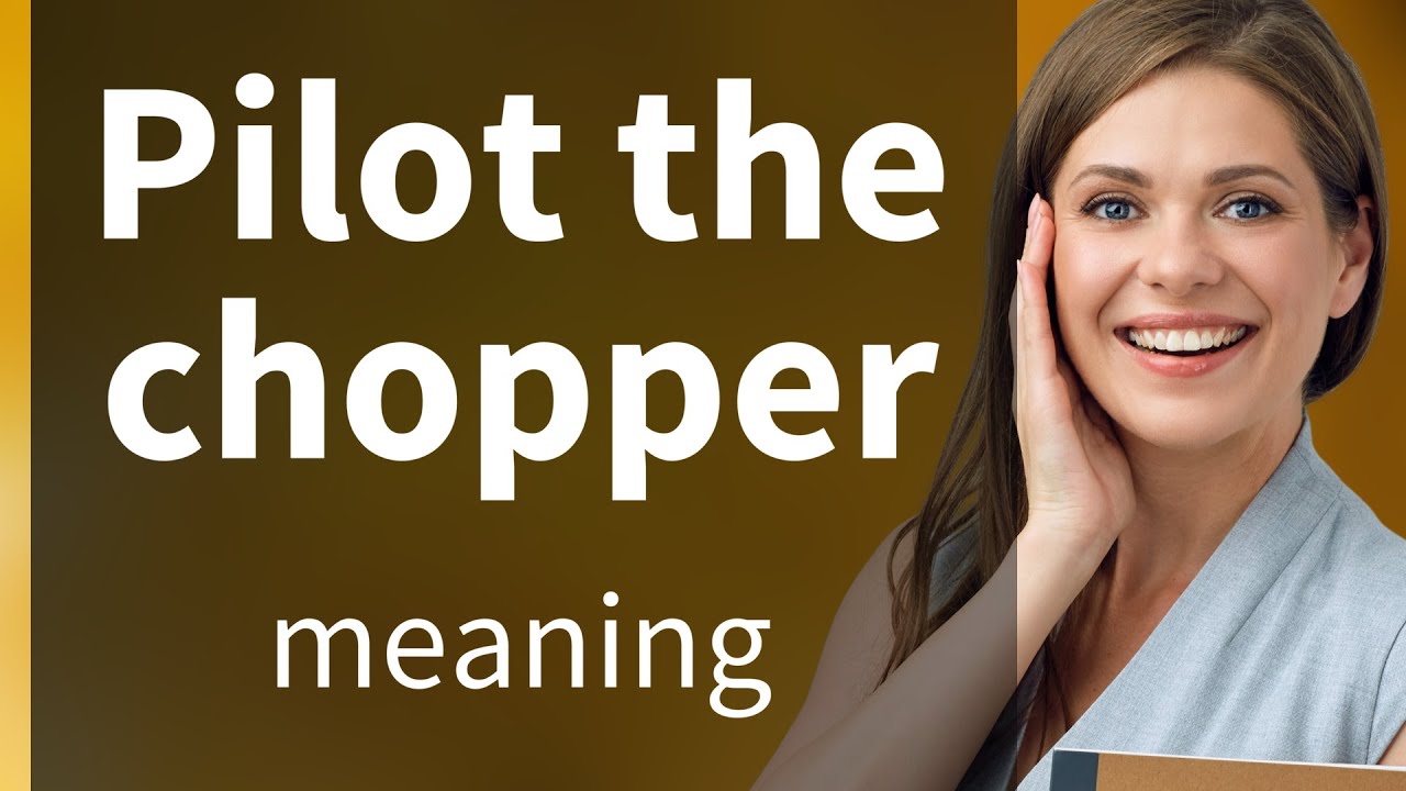 Pilot the Chopper: Understanding the Phrase - YouTube
