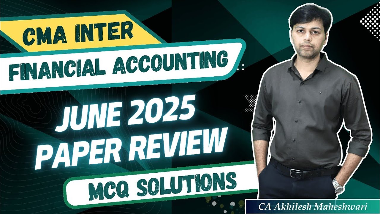 CMA Inter | Paper 6 - Financial Accounting | June 2025 Paper Review ...