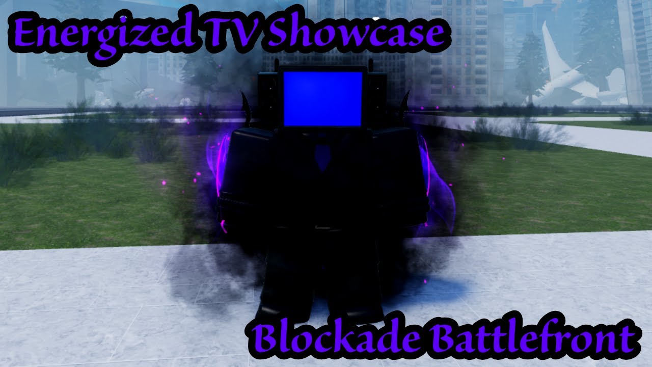 Energized TV Man Showcase | ST Blockade Battlefront - YouTube