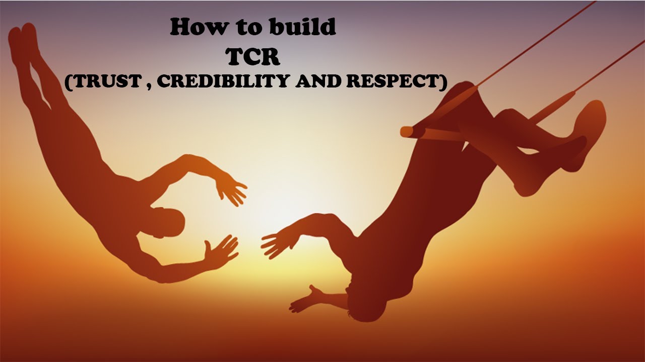 How to build and Maintain TCR (Trust , Credibility and Respect) - YouTube