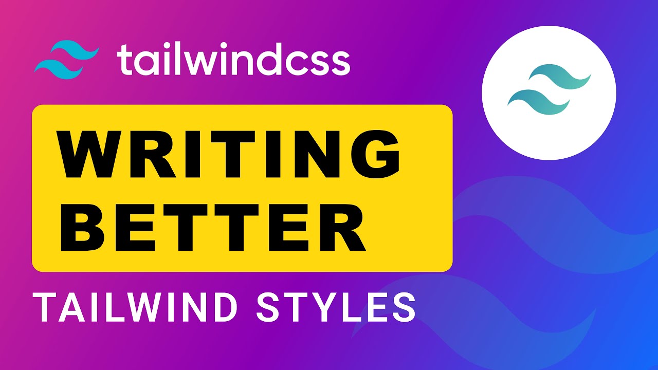 Writing Better Tailwindcss Classes Youtube