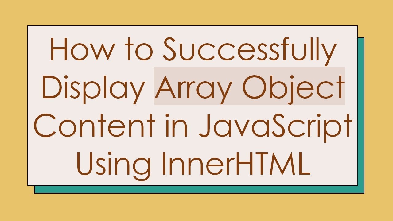 How to Successfully Display Array Object Content in JavaScript Using InnerHTML - YouTube
