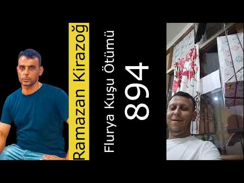 Flurya Kuşu Ötümü 894 - Ramazan Kirazoğlu