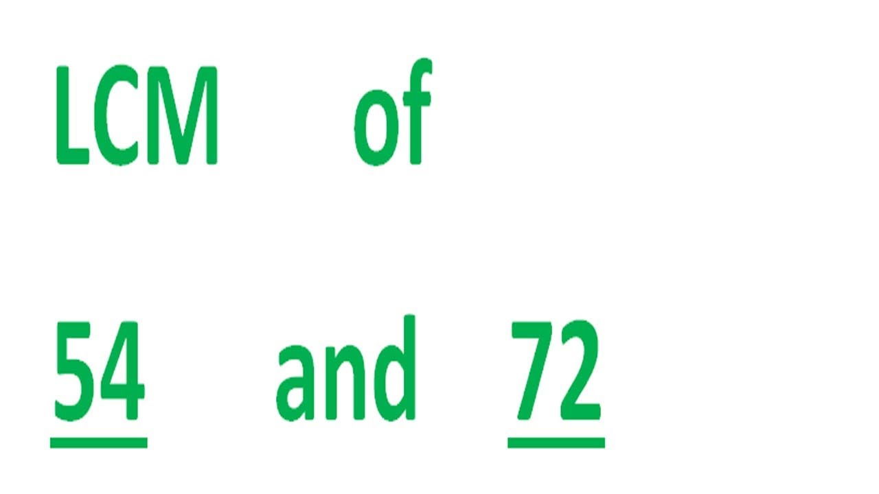 LCM of 54 and 72 - YouTube