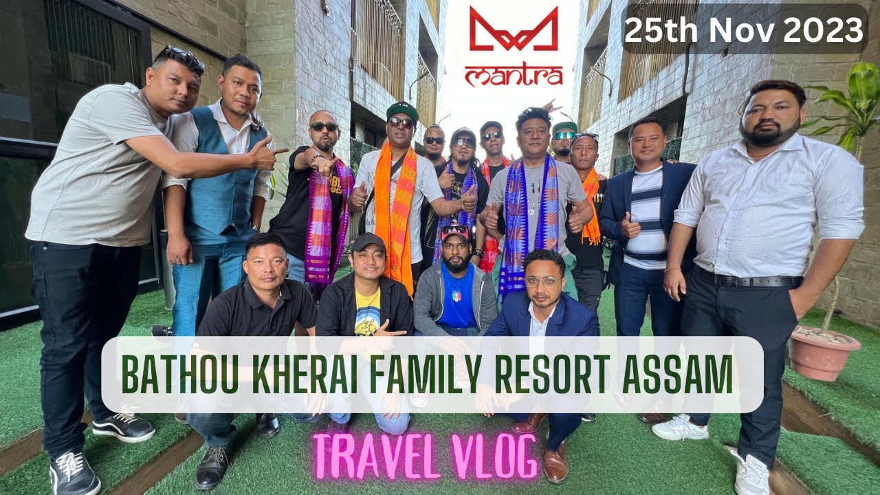 MANTRA | BATHOU KHERAI FAMILY RESORT | ASSAM TOUR 2023 | TRAVEL VLOG ...