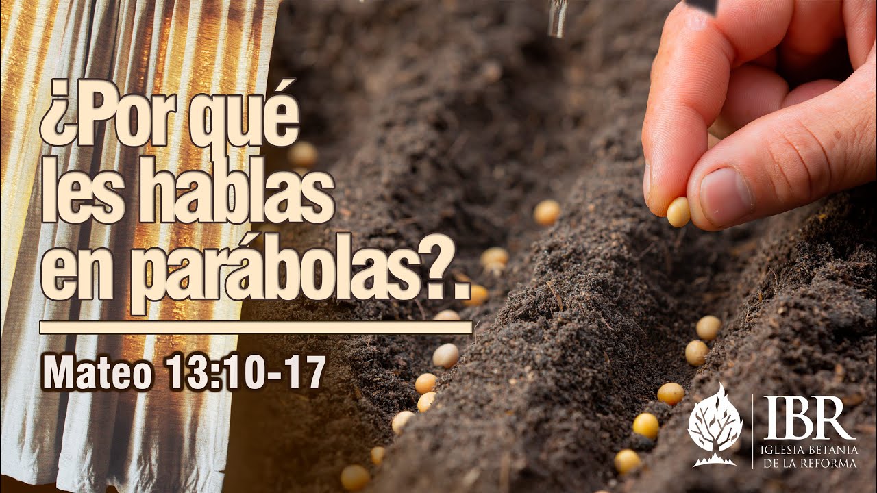 Por qué les hablas en parábolas?” Mateo 13:10-17 - YouTube