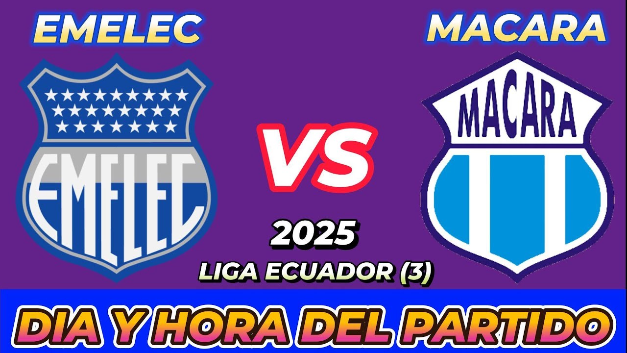 EMELEC VS MACARÁ CUANDO JUEGAN FECHA HORARIO DÍA Y HORA EN VARIOS ...