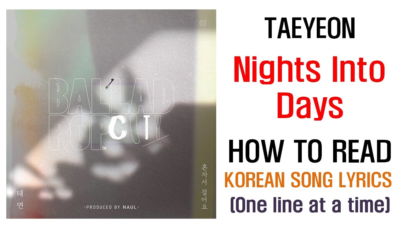 How to read Korean with KPop, 'TAEYEON - Nights Into Days'. One line at ...