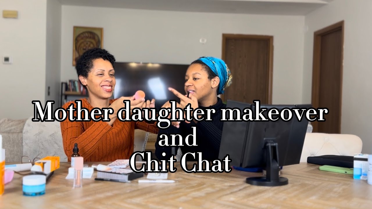 Mother Daughter Makeover:Trying new Skincare and make up+chitchat about ...