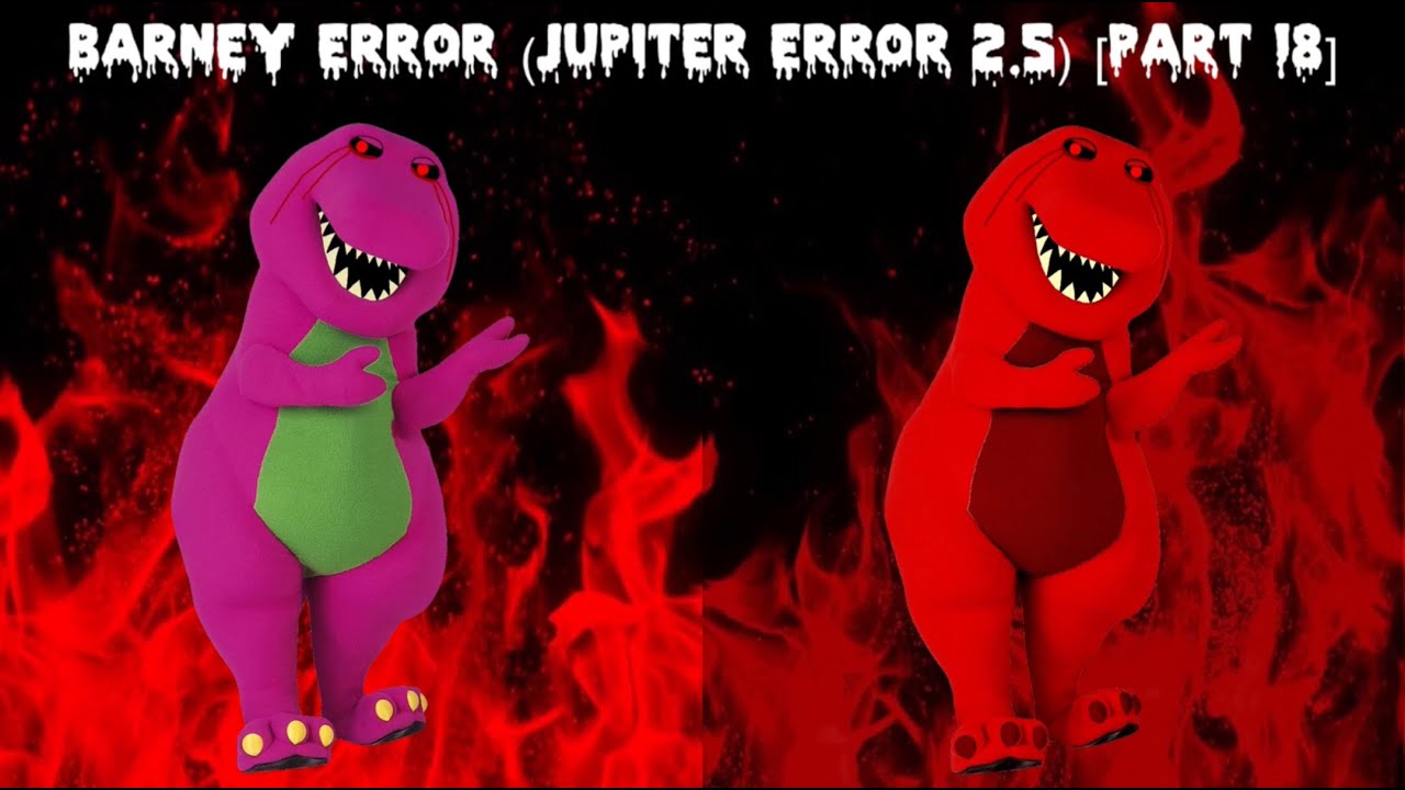 Barney Error (Jupiter Error 2.5) [Part 18] - YouTube