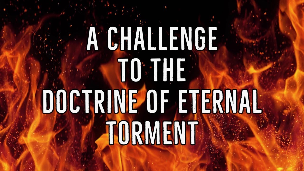 A Challenge to the Doctrine of Eternal Torment - YouTube