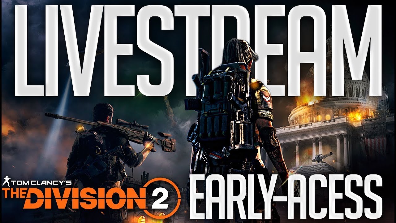 THE DIVISION 2: EARLY-ACCESS STREAM ALL NIGHT! - YouTube
