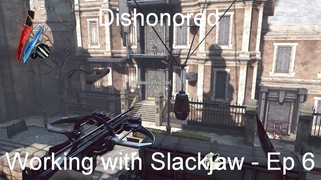 Working with Slackjaw - Dishonored [Ep 6] - YouTube