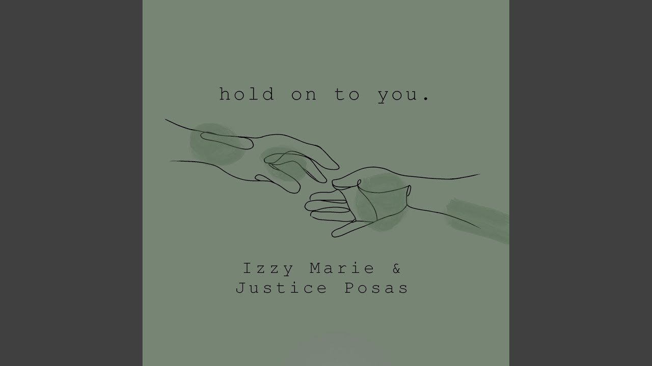 Hold On To You (Demo) - Justice Posas & Izzy MArie: Song Lyrics, Music ...