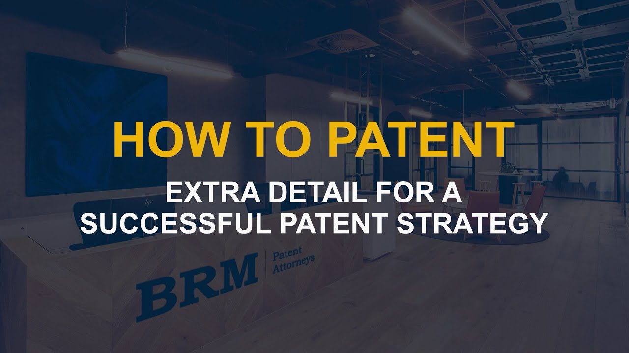 HOW TO PATENT - Extra detail for a successful patent strategy - YouTube