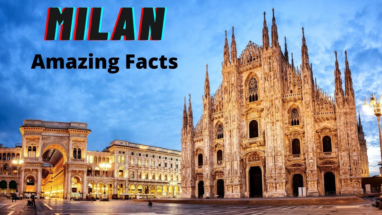 Interesting Facts About MILAN ITALY You Must Know - YouTube