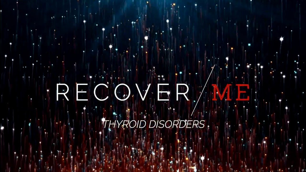 Recover Me / Thyroid Disorders - YouTube