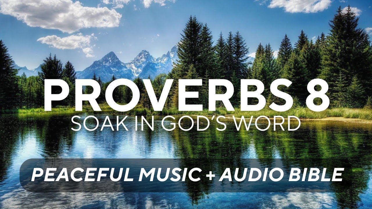 Proverbs 8 Spoken-Word Scripture with Peaceful Instrumental Worship ...
