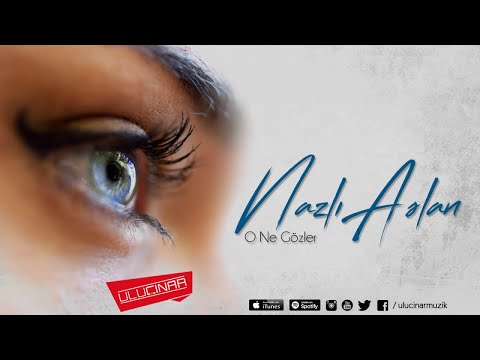 Nazlı Aslan - O Ne Gözler