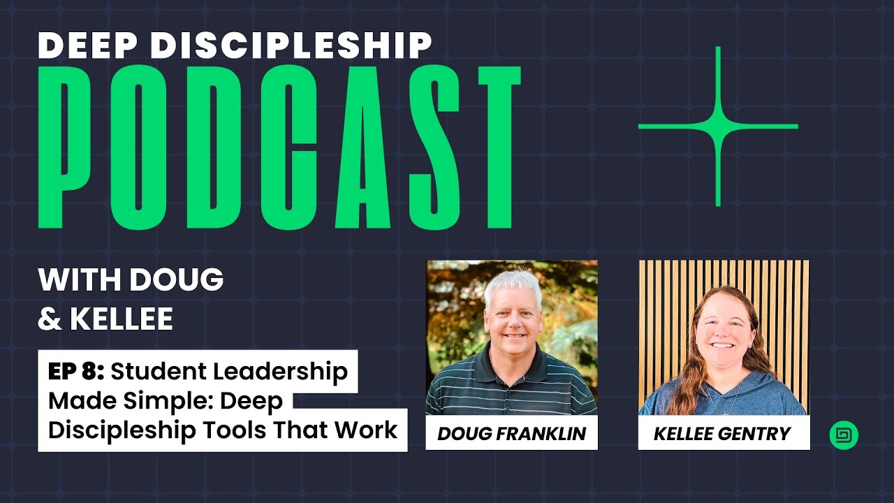 EP 8 | Student Leadership Made Simple - Deep Discipleship Tools That ...