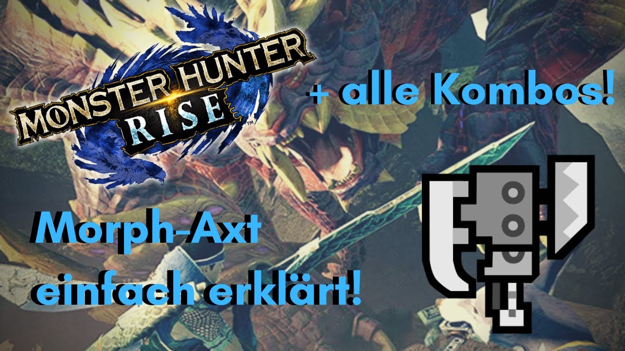 MORPH-AXT/SWITCH-AXE Tutorial, einfach erklärt + alle Kombos! | MONSTER ...
