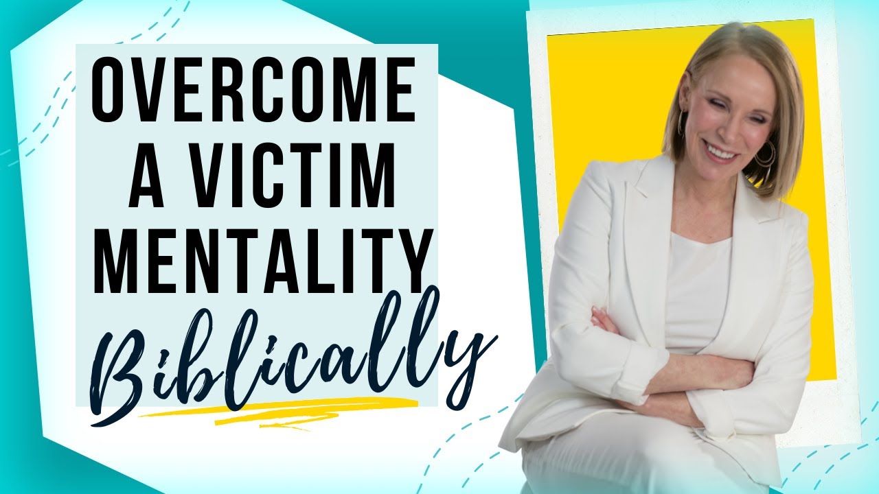 6 Compelling Bible Based Steps to Overcome Victim Mentality - YouTube