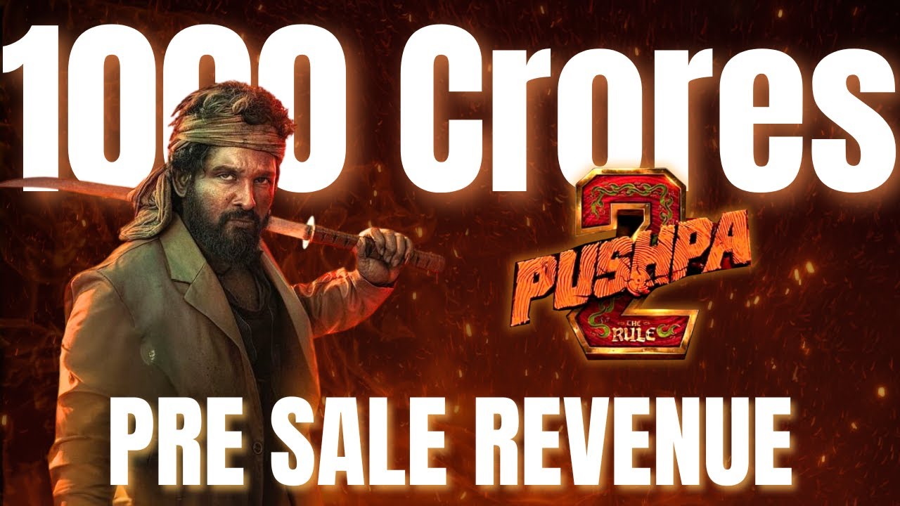 Pushpa 2’s ₹1000 Crore Secret: How Movies Make Money Before Release ...