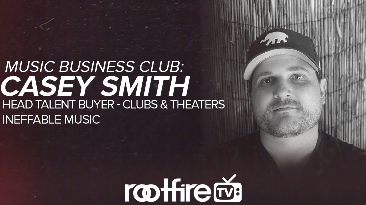 Music Business Club with Casey Smith, Head Talent Buyer Clubs and ...