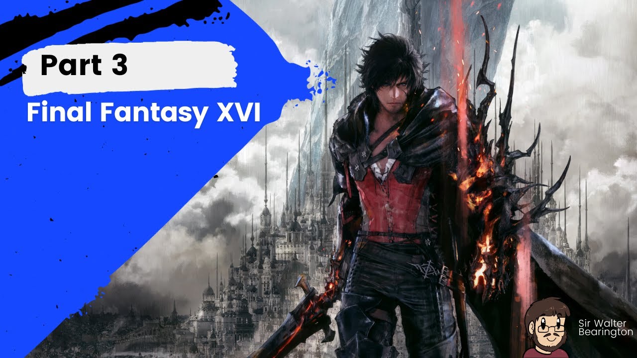 Final Fantasy XVI - Part 3 [Stream Archive | First Playthrough] - YouTube