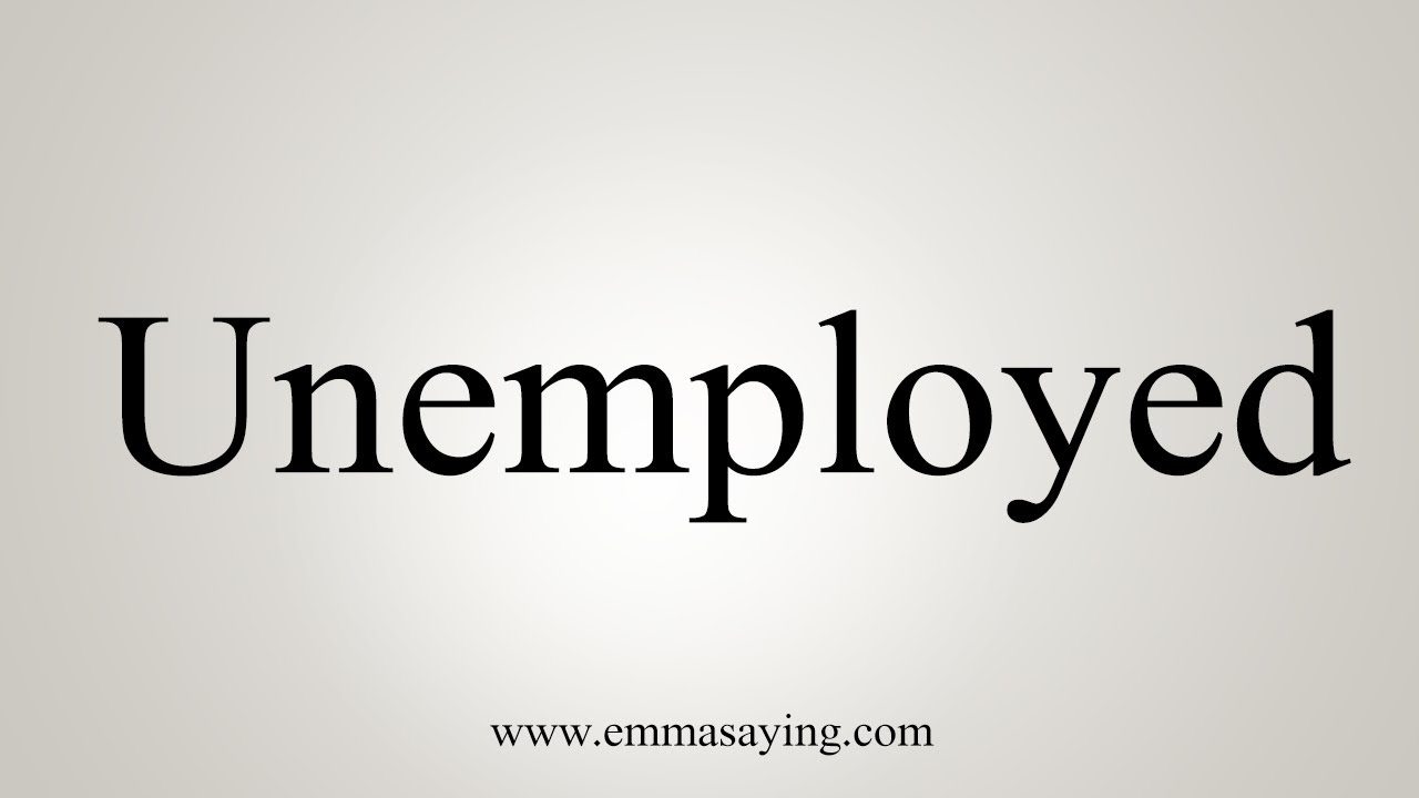 How To Say Unemployed YouTube how-to-say-unemployed-youtube