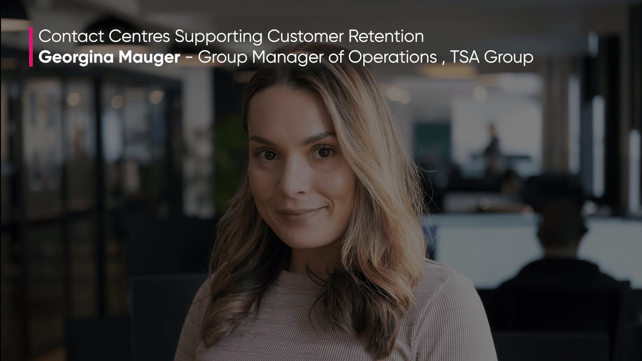 Contact Centres Supporting Customer Retention with Georgina Mauger ...