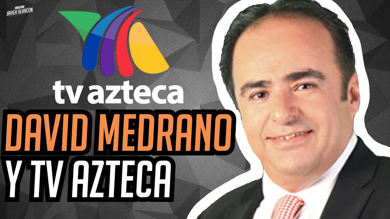 DAVID MEDRANO, TV AZTECA y JOSÉ RAMÓN | Javier Alarcón | Entre ...