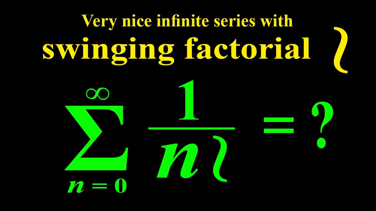 Very nice infinite series with swinging factorial - YouTube