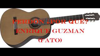 Acordes de Guitarra PDF - Enrique Guzman Perdón ¿Por Qué? Chords - Chordify