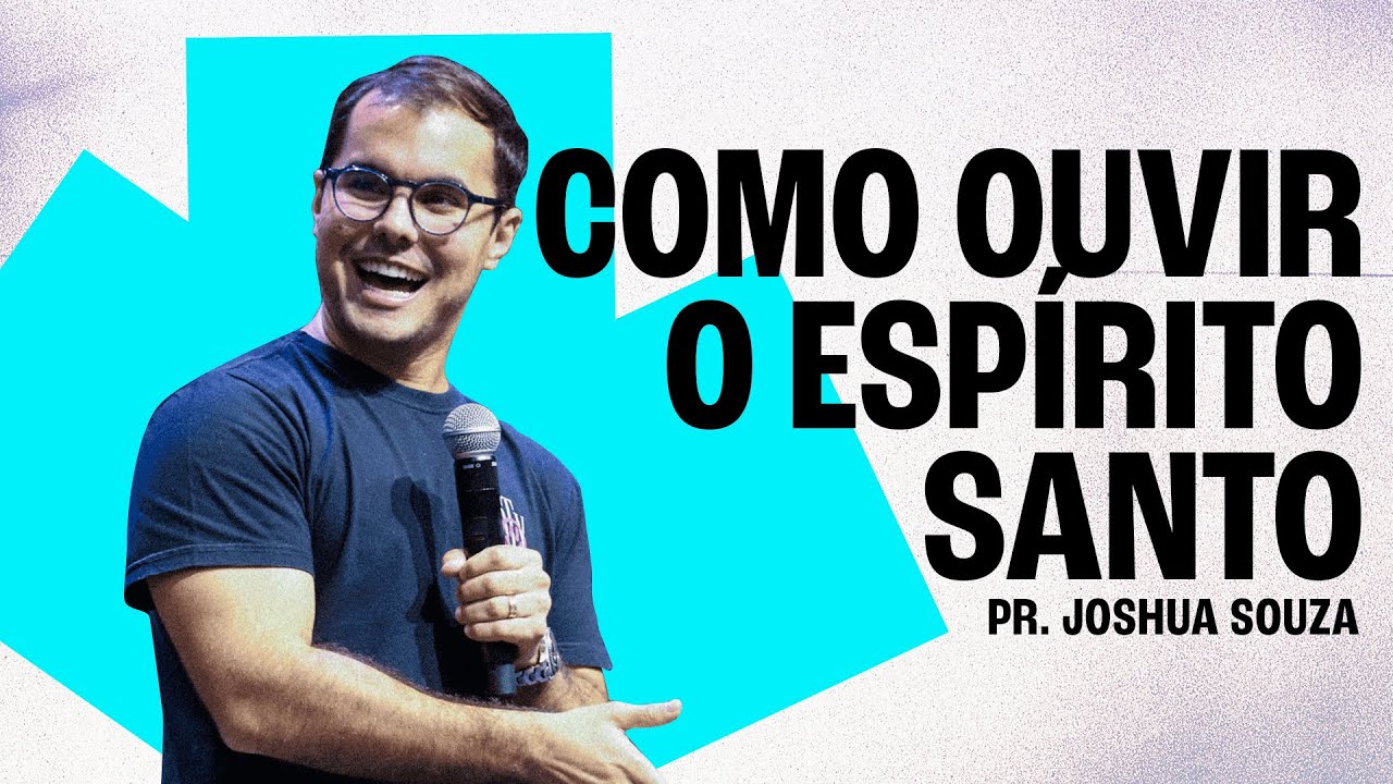 COMO OUVIR O ESPÍRITO SANTO | PR. JOSHUA SOUZA | CULTO DTX | 22/07/2023 ...