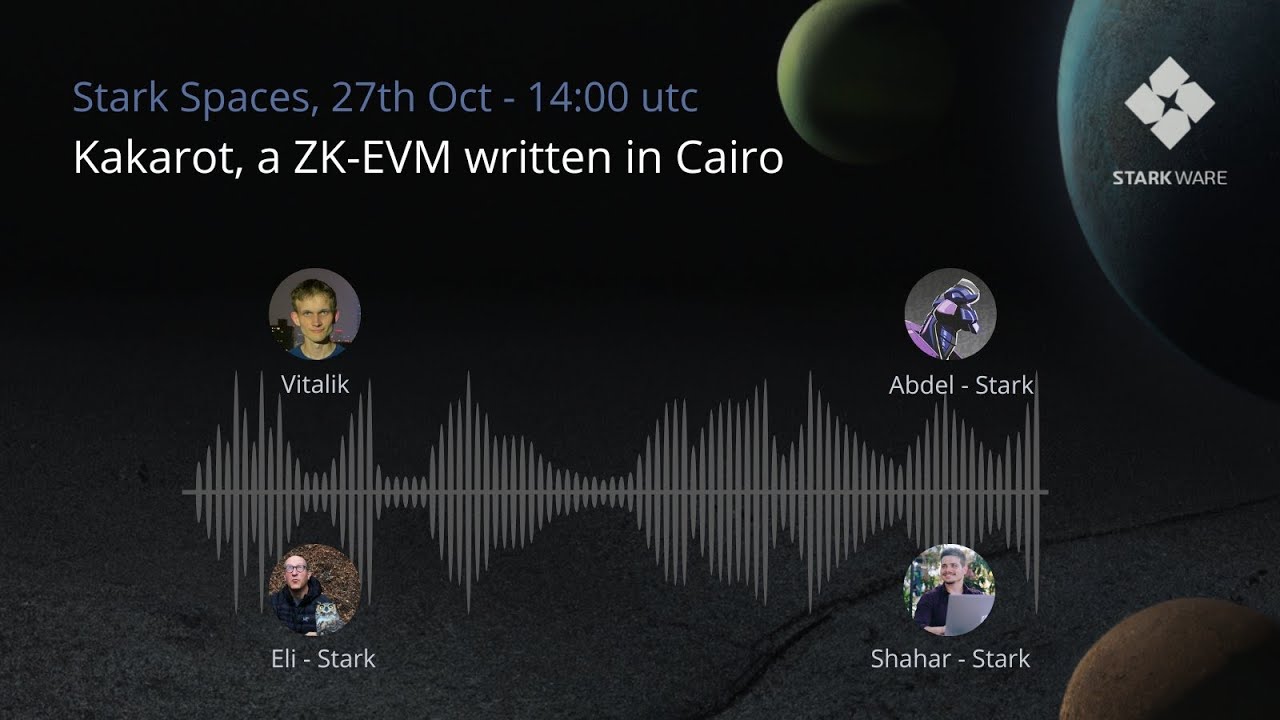 STARK Spaces I Kakarot ZK-EVM in Cairo: Vitalik Buterin, Eli Ben-Sasson ...