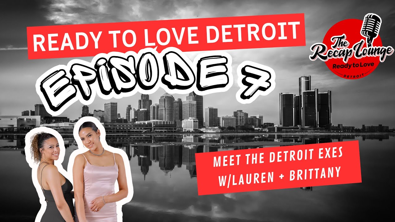 The Recap Lounge: Ready To Love Detroit — Season 11 Episode 7 Meet The ...
