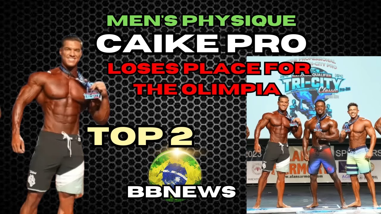 THE MEN'S PHYSIQUE CAIKE PRO LOSES PLACE FOR THE OLIMPIA - YouTube