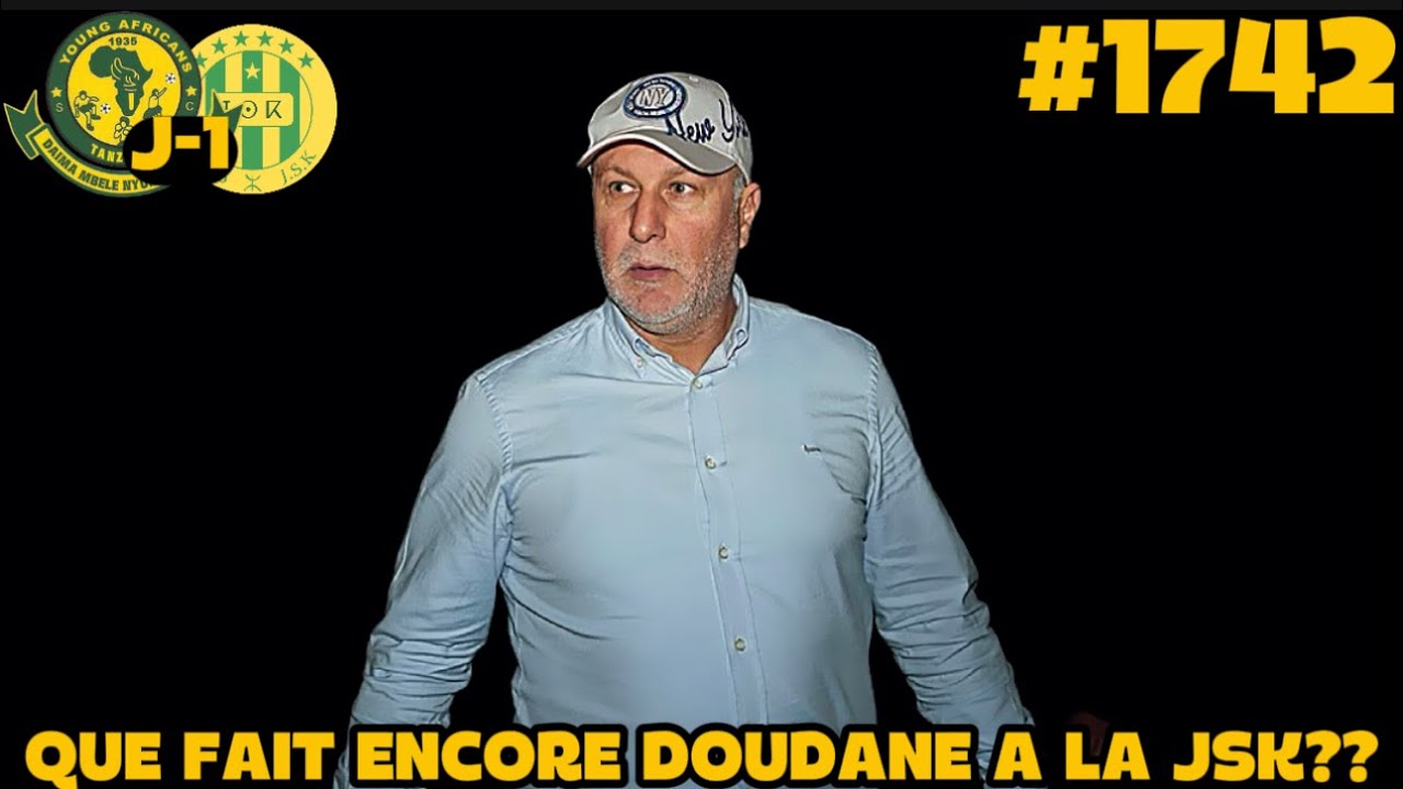 #1742 QUE FAIT ENCORE DOUDANE?, L’IMAGE DE LA JSK, LE 11 IDEAL FACE A ...