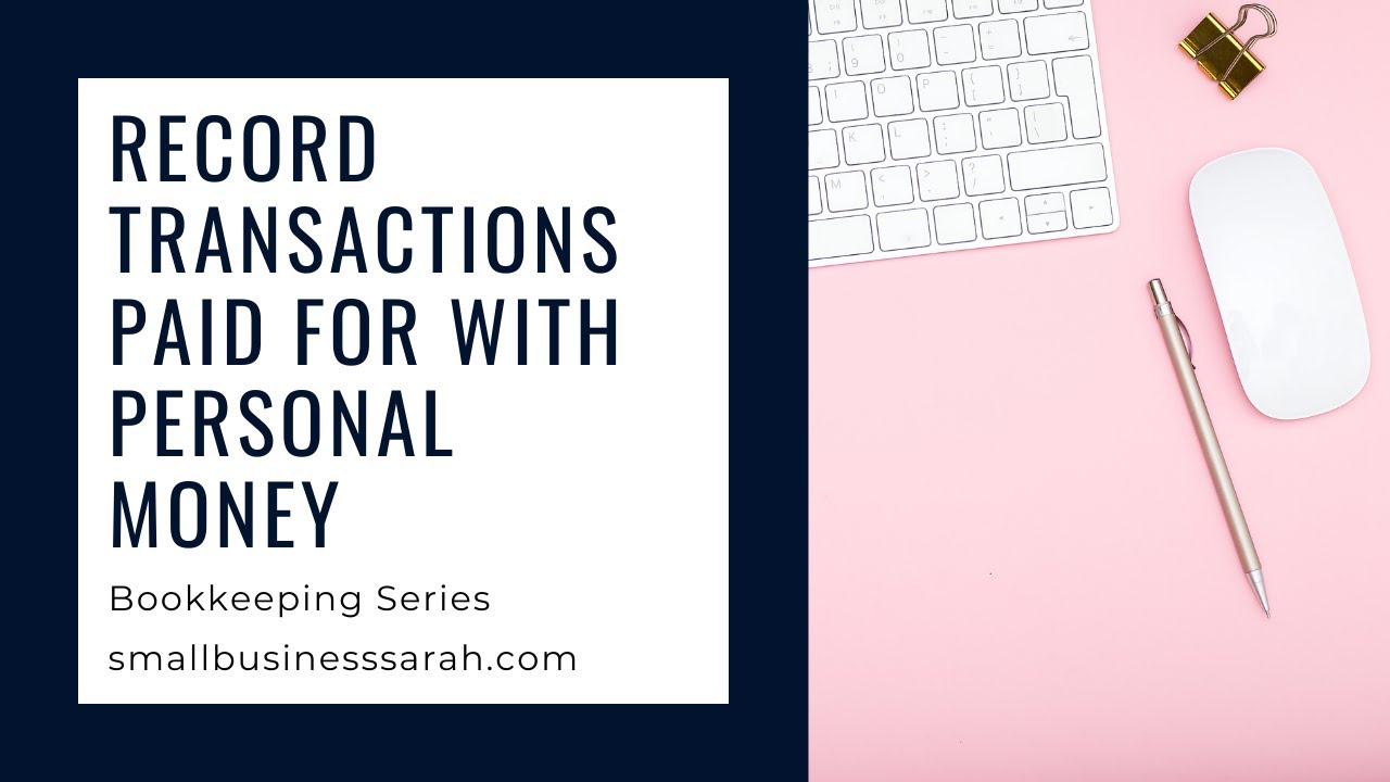 Record Transactions Paid for with Personal Money - Upload (Part 8 Video ...