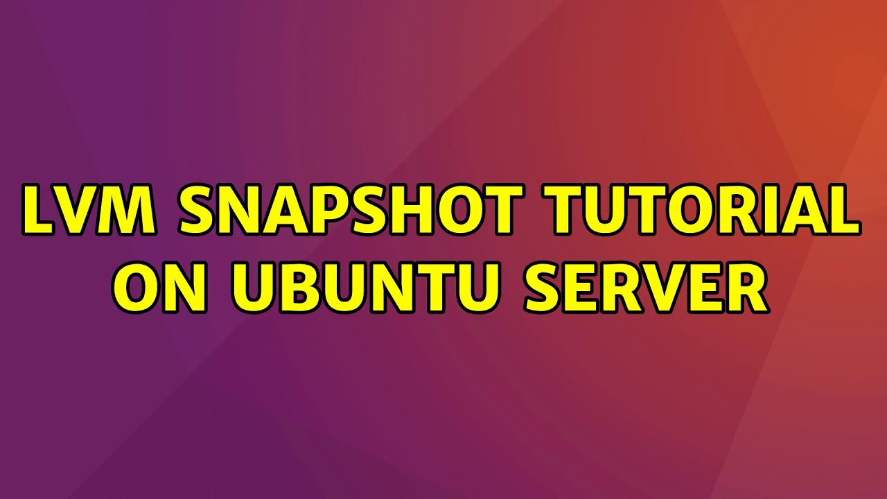 Ubuntu: LVM Snapshot Tutorial on Ubuntu Server - YouTube