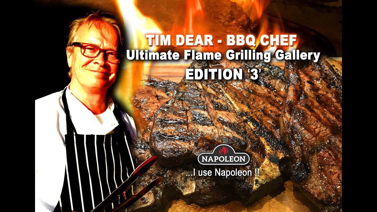 Tim Dear BBQ CHEF ...Flame Grill Steak Gallery Edition 3 using NAPOLEON ...