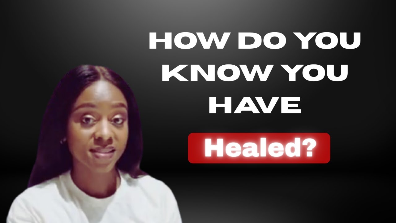 How to Recognize When You’ve Healed | Signs You’ve Finally Moved On and ...