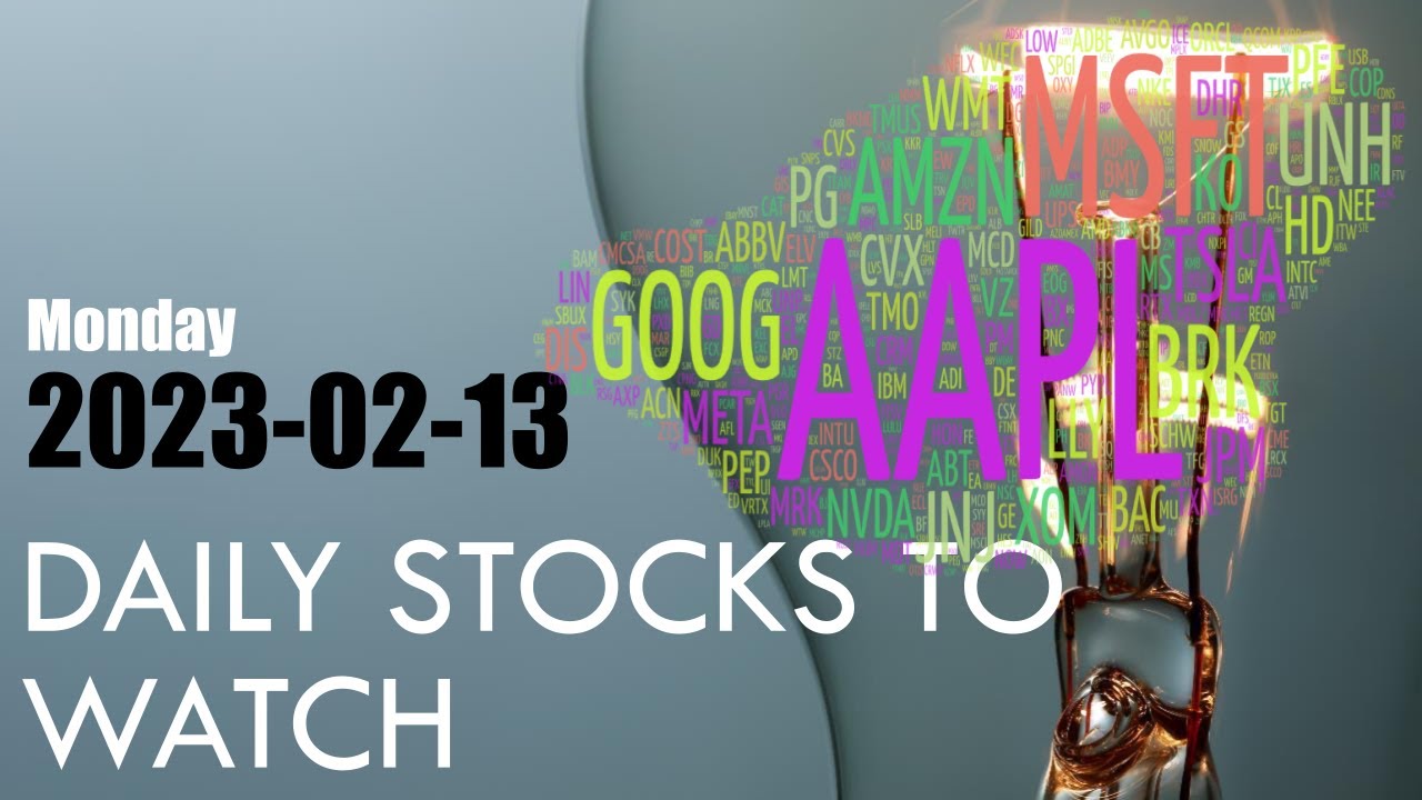 Daily Stock Watch List - Today's Top Stocks - Monday - (2023-02-13 ...
