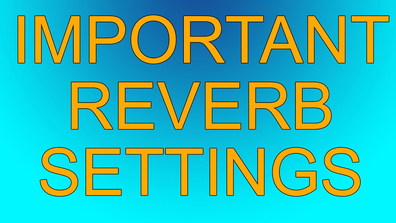 The 5 Most Important Reverb Settings - YouTube