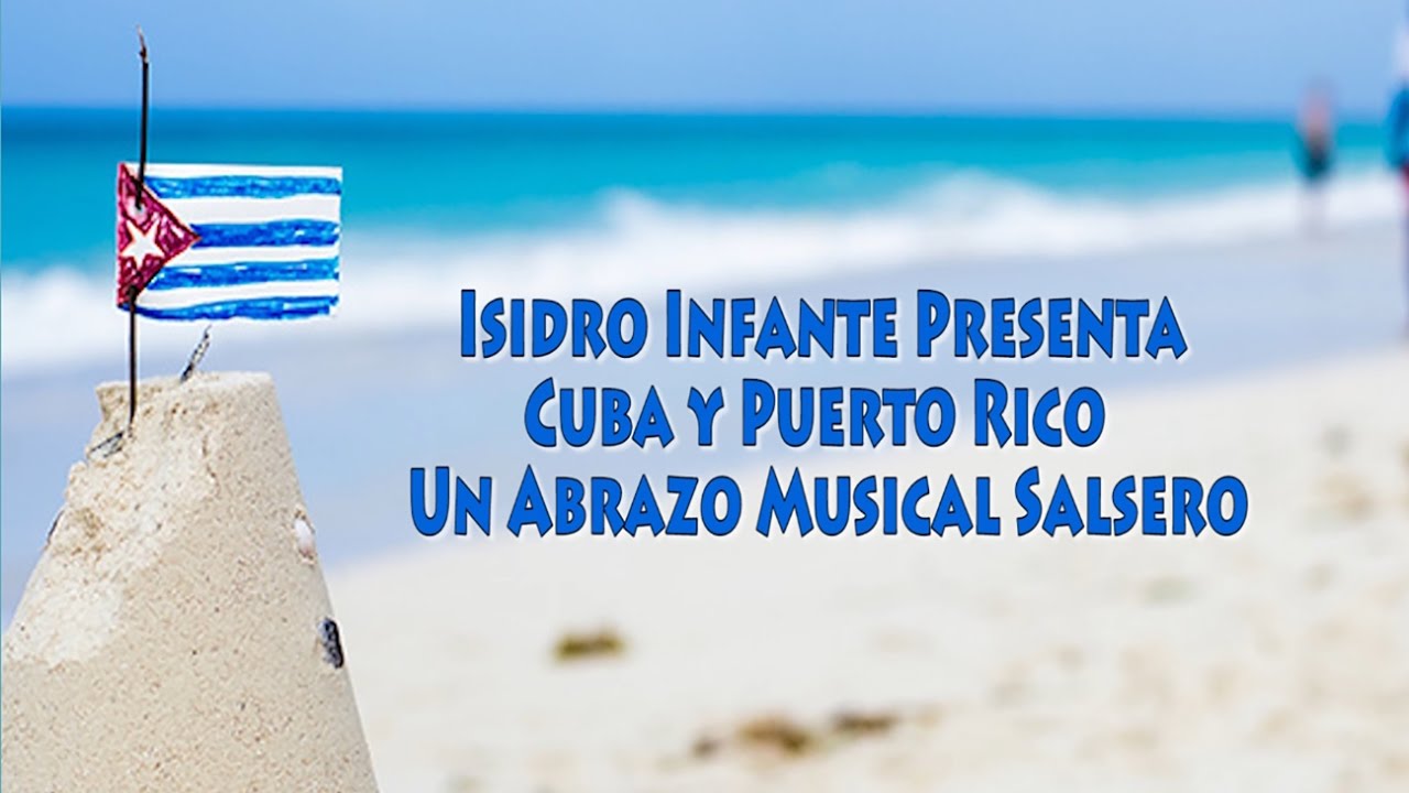Isidro Infante Presenta Cuba y Puerto Rico Un Abrazo Musical Salsero ...