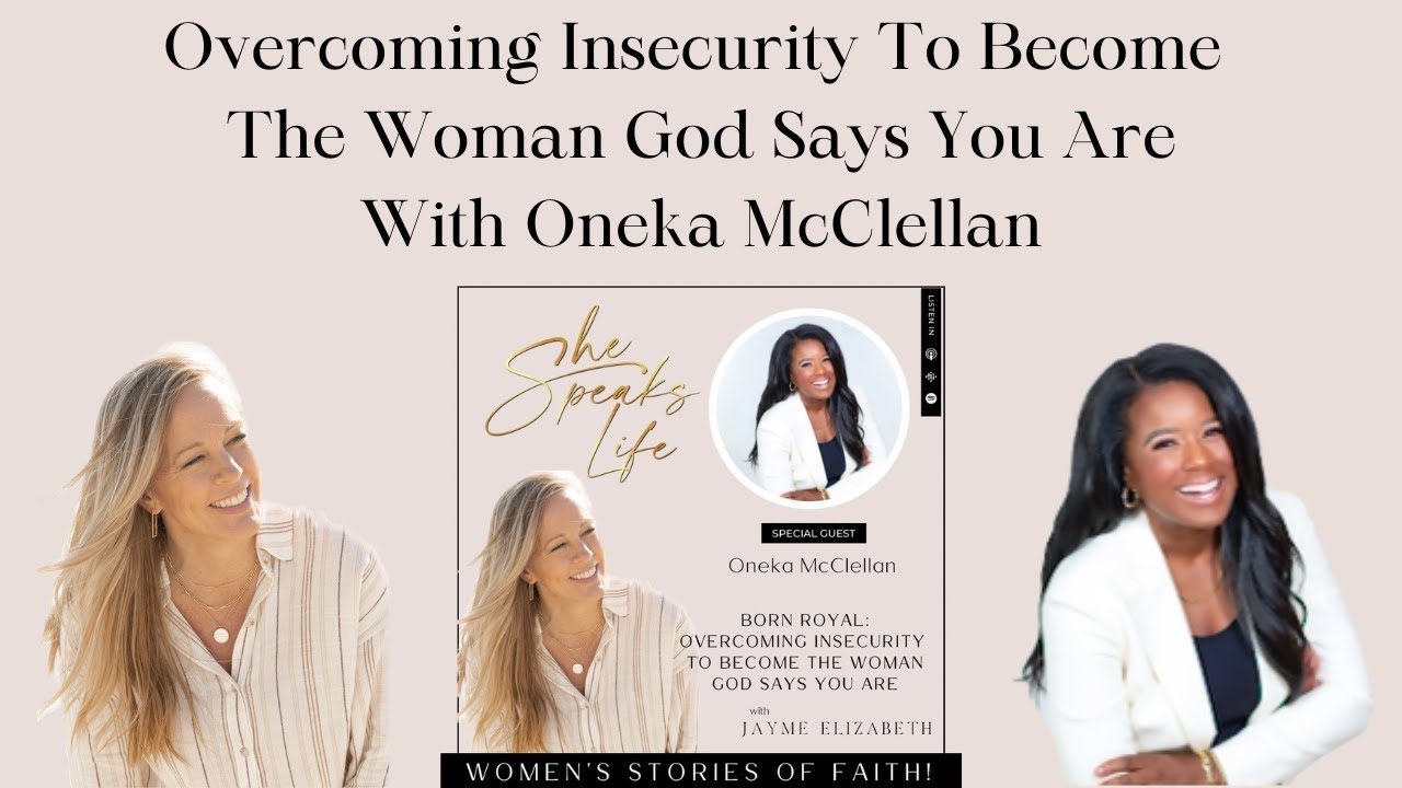 Overcoming Insecurity To Become The Woman God Says You Are With oneka ...
